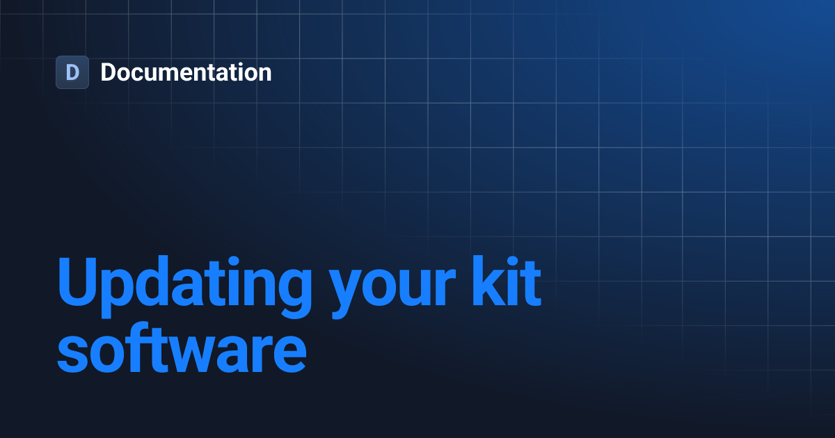 Updating your kit software | Documentation